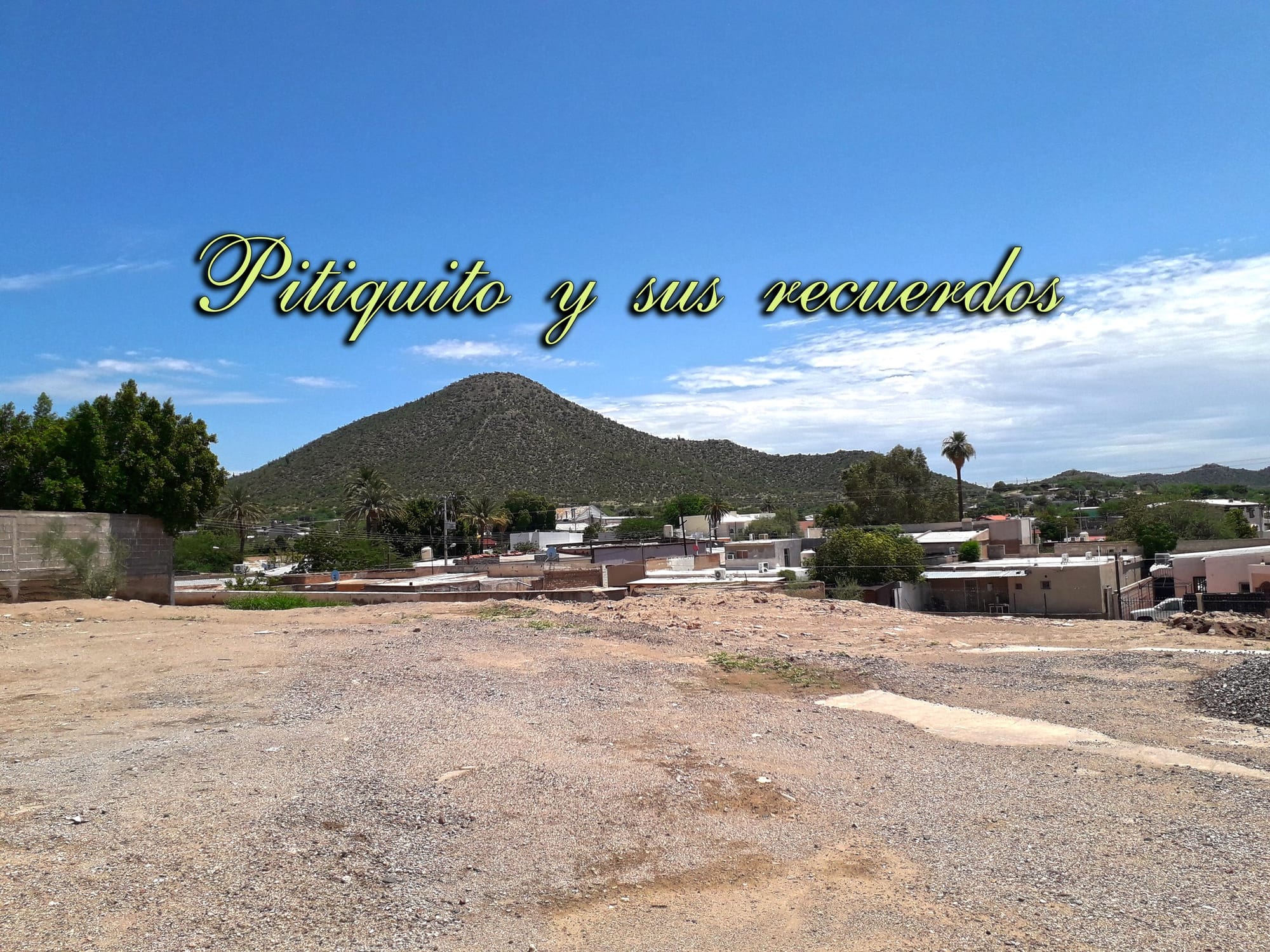 Pitiquito y sus recuerdos